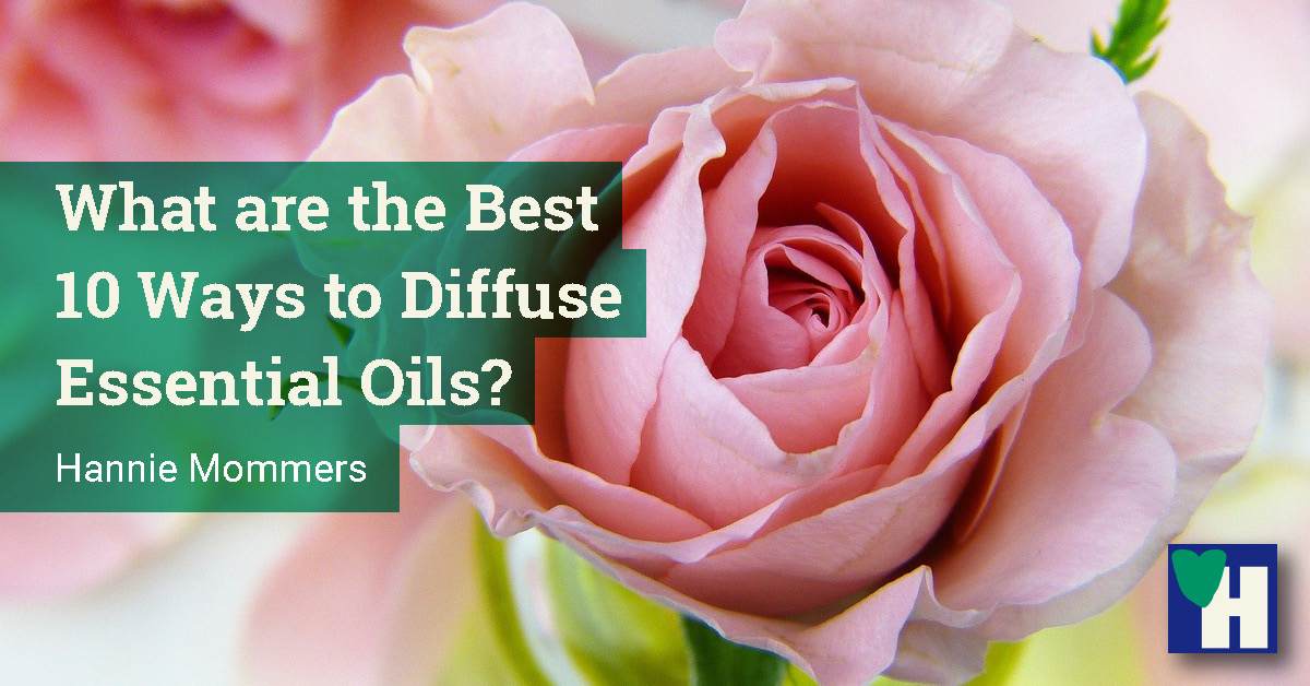 What are the Best 10 Ways to Diffuse Essential Oils?