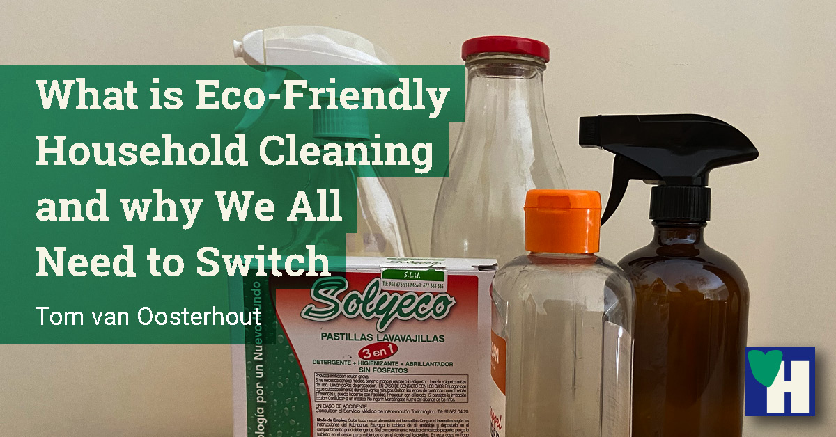 What is Eco-friendly Household Cleaning and why We All Need to switch