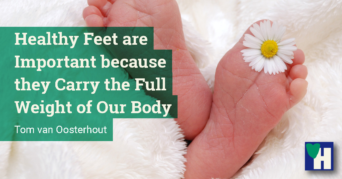 Healthy Feet are Important - they Carry the Full Weight of Our Body