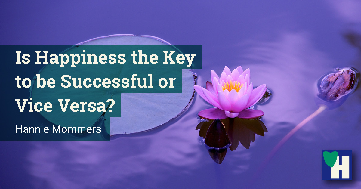Is Happiness the Key to be Successful or Vice Versa?