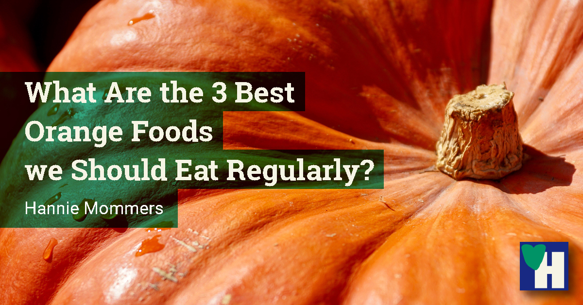 What Are the 3 Best Orange Foods we Should Eat Regularly?